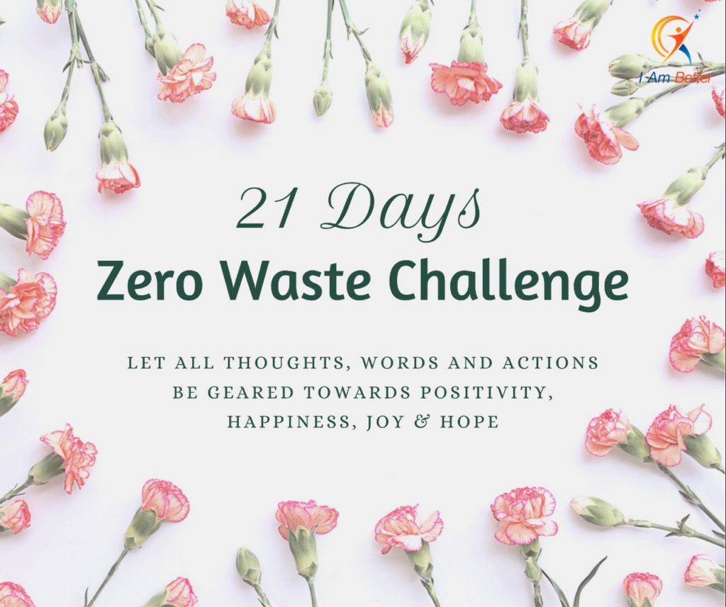 21 days ZERO WASTE CHALLENGE! – I Am Better Project